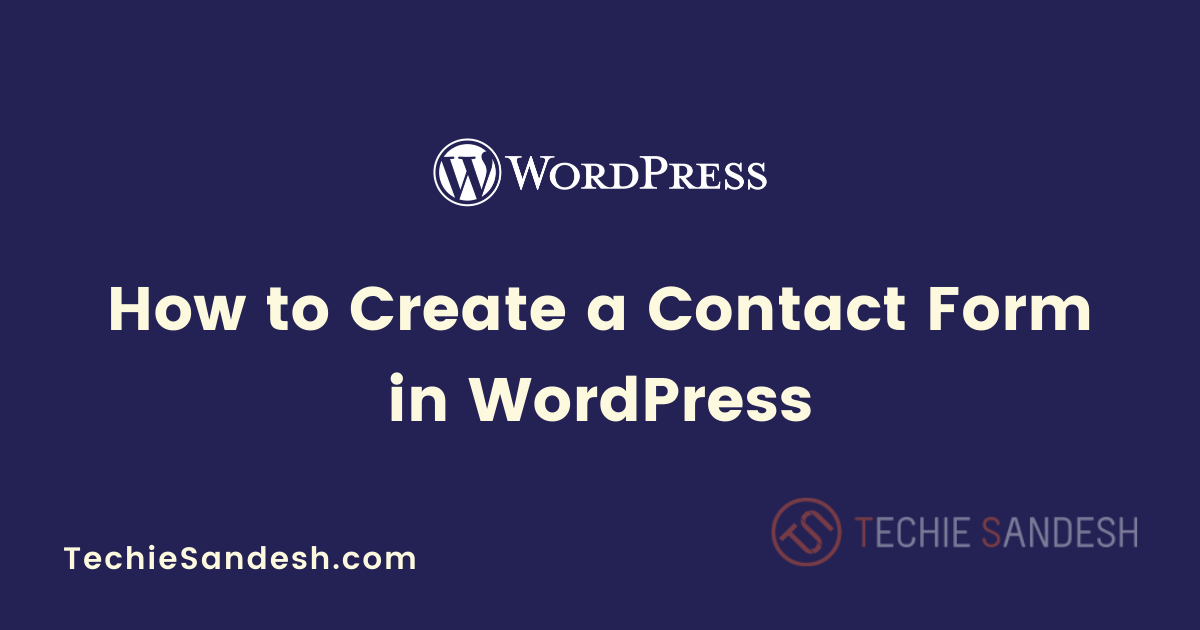How To Create A Contact Form In Wordpress From Scratch No Step Skipped